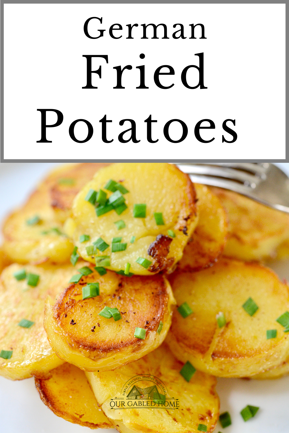 Bratkartoffeln - German Fried Potatoes | Our Gabled Home