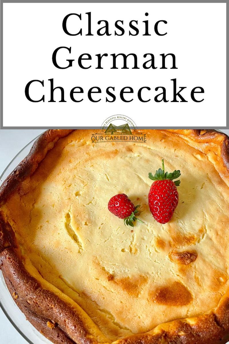 German Cheesecake + Recipe Video Tutorial | Our Gabled Home